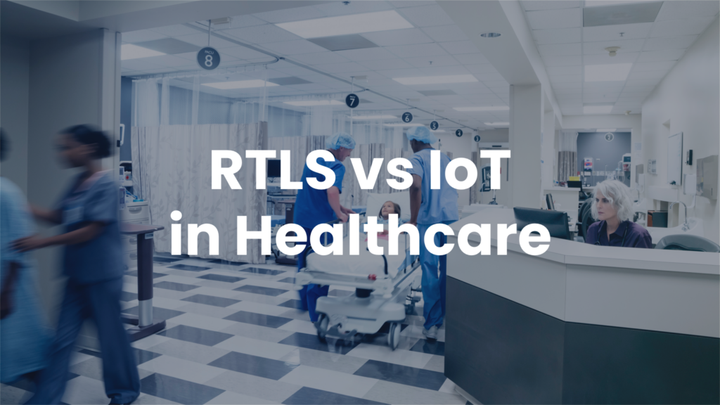IoT vs RTLS in Healthcare – Comparison – Kontakt.io
