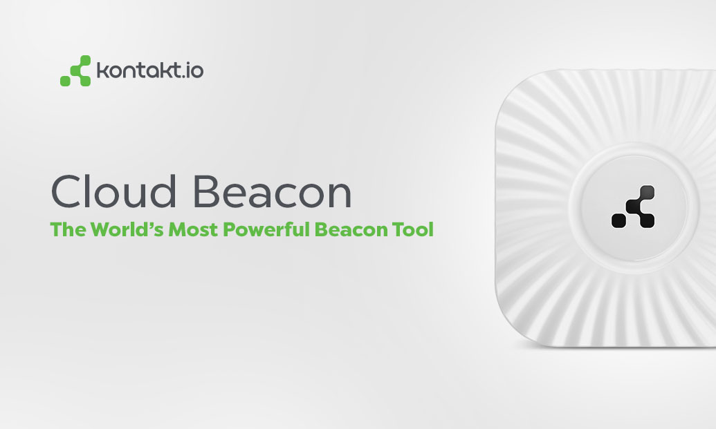 Cloud Beacon Launch – Real-Time Control – Kontakt.io